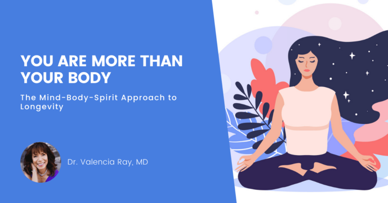 You are More Than Just a Body - Mind-Body-Spirit Approach to Longevity